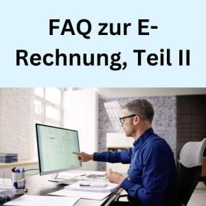FAQ zur E-Rechnung, Teil II